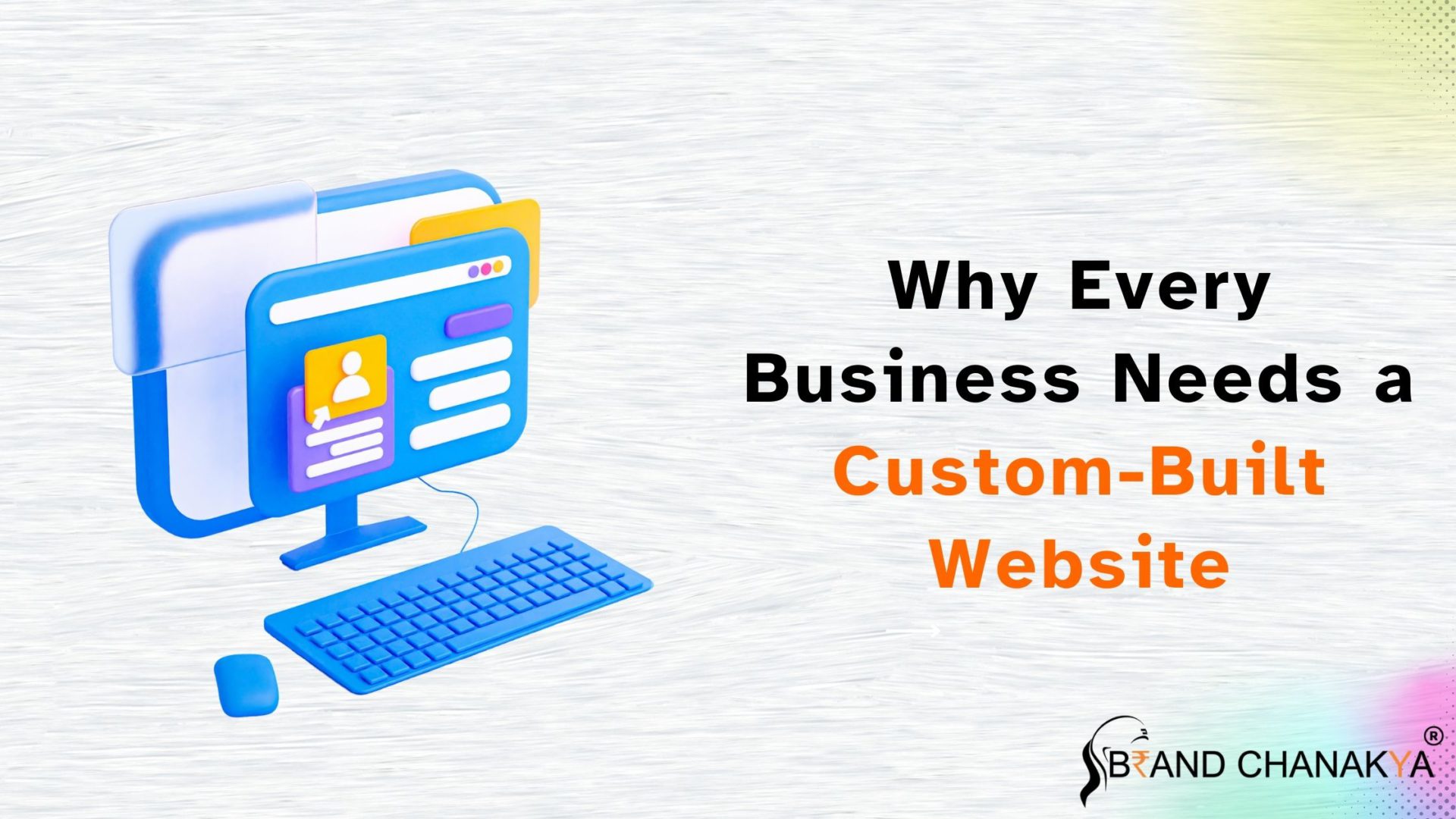 Why Every Business Needs a Custom-Built Website 2025