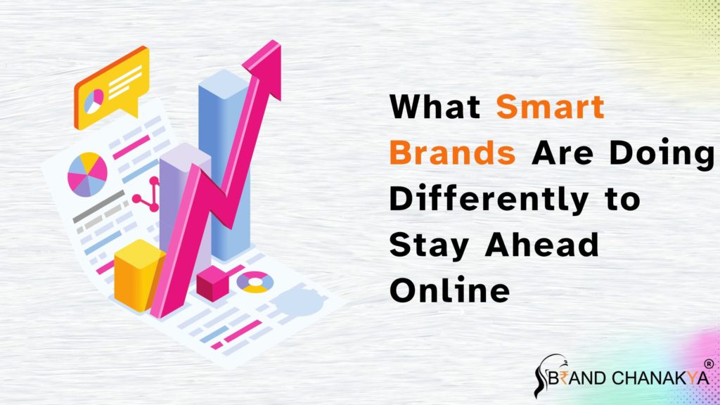 What Smart Brands Are Doing Differently to Stay Ahead Online 2025